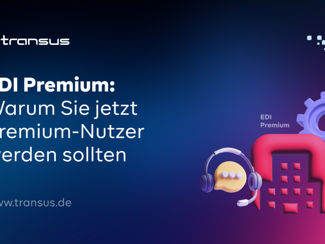EDI Premium: Warum Sie jetzt Premium-Nutzer werden sollten » Transus